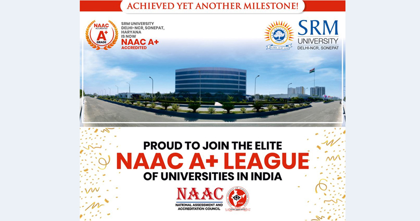 SRM University Delhi-NCR, Sonepat Achieves Coveted A+ Grade from NAAC - RD Times