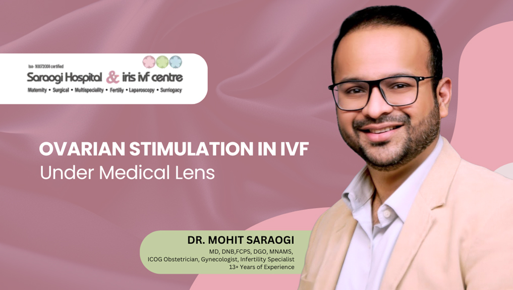 Ovarian Stimulation in IVF: How Safe Is It Really?- Dr. Mohit Saraogi ...